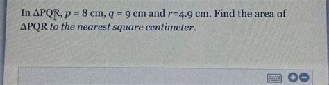 solved indelta pqr p 8cm q 9cm and r 4 9 cm find the area of delta
