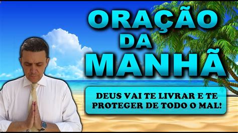 🔴 OraÇÃo Da ManhÃ De Hoje Deus Vai Te Livrar E Te Proteger De Todo