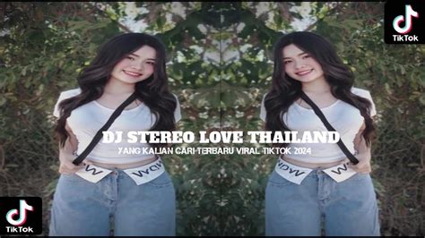 Dj Stereo Love Thailand Viral Tik Tok Terbaru 2024 Youtube