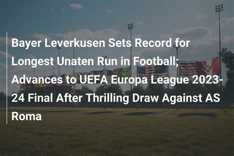 Bayer Leverkusen Sets Record For Longest Unaten Run In Football