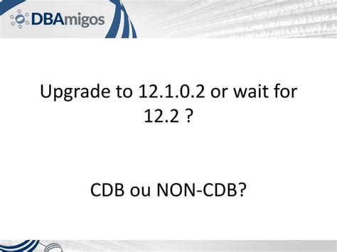 Oracle Database 12c Release 2 New Features On Oracle Database Exadata Express Cloud Service Pptx