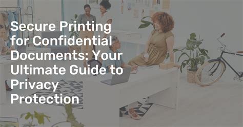 Secure Printing For Confidential Documents Your Ultimate Guide To