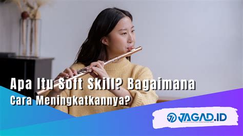 Apa Itu Soft Skill Ini Pengertian Contoh Dan Manfaatnya Riset