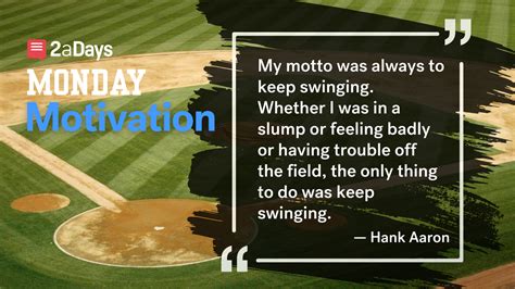 Monday Motivation Hank Aaron Says To Keep On Swinging 2aDays News
