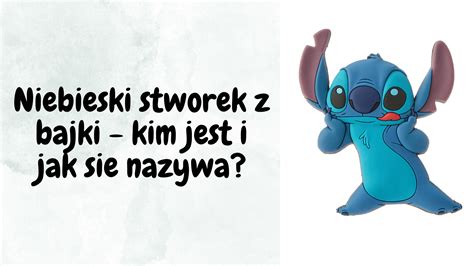 Niebieski Stworek Z Bajki Jak Się Nazywa I Co Potrafi