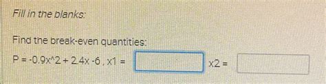 Solved Fill In The Blanks Find The Break Even