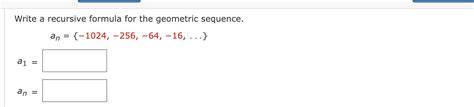 Solved Write A Recursive Formula For The Geometric Sequence