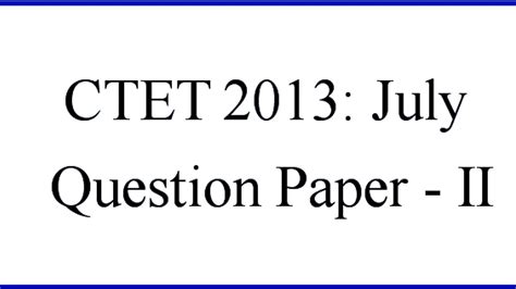 Ctet 2013 Question Paper Ii With Answers July