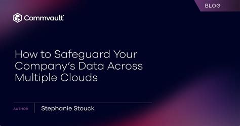 How To Safeguard Your Companys Data Across Multiple Clouds Blog