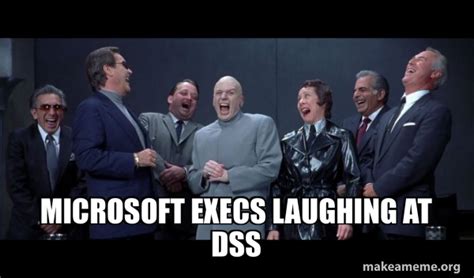 Microsoft Execs Laughing At Dss Dr Evil And Henchmen Laughing And