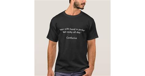 Man With Hand In Pocket Feel Cocky All Day T Shirt Zazzle