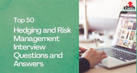 Top 50 Hedging And Risk Management Interview Questions And Answers