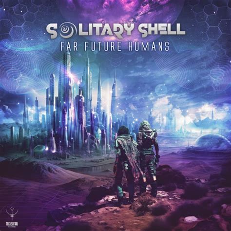 Stream Solitary Shell Far Future Humans Techsafari Records By