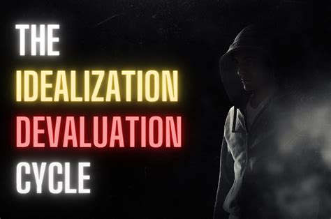 From Idealization To Devaluation The Roller Coaster Of Loving A