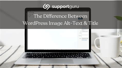 The Difference Between Wordpress Image Alt Text And Title