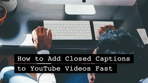 How To Add Closed Captions To YouTube Videos Fast YouTube