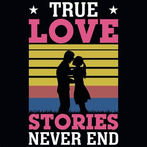 True Love Stories Never End Valentine Vintages Tshirt Design 21929761