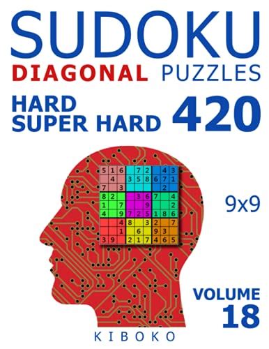 Sudoku Puzzles 420 Diagonal Sudoku Puzzles 9x9 Hard Super Hard Volume 18 By Kiboko Goodreads Sudoku Puzzles 420 Diagonal Sudoku Puzzles 9x9 Hard Super Hard Volume 18 By Kiboko Goodreads