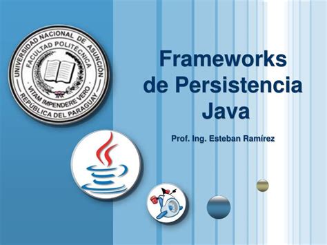 PPT Frameworks de Persistencia Java Prof Ing Esteban Ramírez