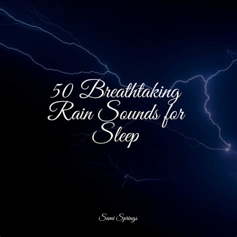50 Breathtaking Rain Sounds For Sleep Album By 125 Nature Sounds