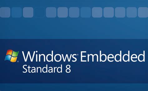 Windows Embedded Standard 8 ön Izleme Sürümü Yayınlandı Yol Haritası Netleşti