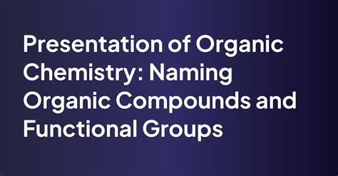 Organic Chemistry Naming Organic Compounds And Functional Groups