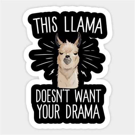This Llama Doesnt Want Your Drama No Drama Llama Sticker Teepublic