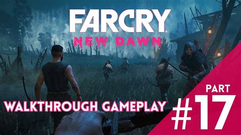 Far Cry New Dawn Walkthrough Gameplay Part 16 Youtube