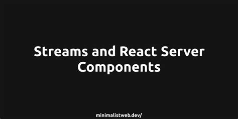 Streams And React Server Components Rdevto