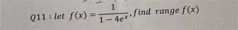Solved Q Let F X E Find Range F X Chegg Com