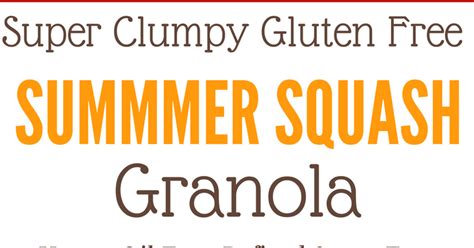 Super Clumpy Gluten Free Summer Squash Granola Vegan Oil Free Sugar