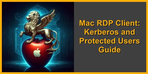 Awakecoding ☀️💻 Mac Rdp Client Kerberos And Protected Users Guide