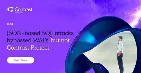 Json Based Sql Attacks Bypassed Wafs But Not Contrast Protect Rasp Technology Contrast