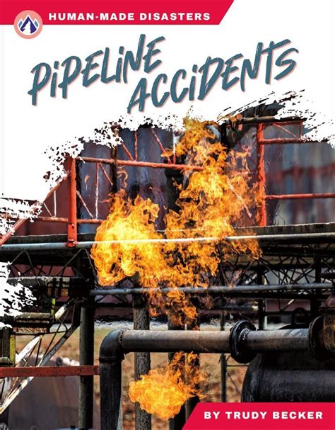 Pipeline Accidents Human Made Disasters Trudy Becker 9781637389294