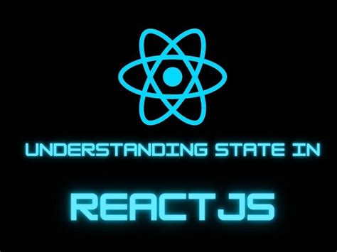 Understanding State In React Js State In React Components Is Essential