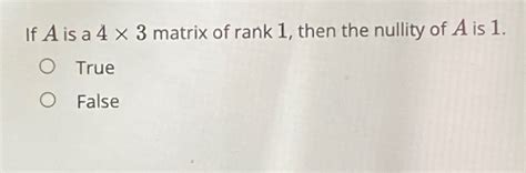 solved if a ﻿is a 4×3 ﻿matrix of rank 1 ﻿then the nullity