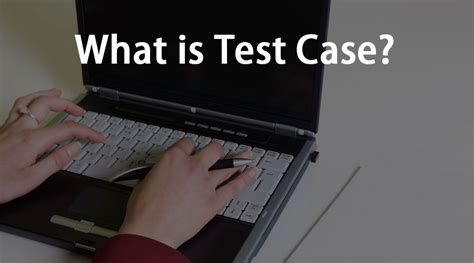 What Is Test Case Learn The Useful Tips And Tricks Of The Test Case