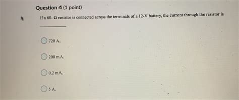 Solved Question 4 1 Point If A 60 Resistor Is Connected