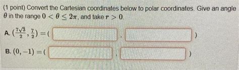 Solved Point Convert The Cartesian Coordinates Below To Chegg