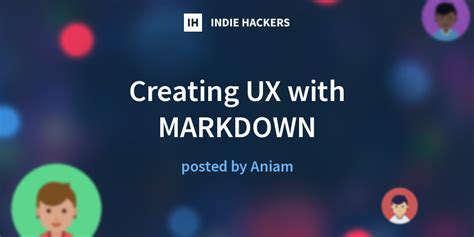 Creating Ux With Markdown Indie Hackers