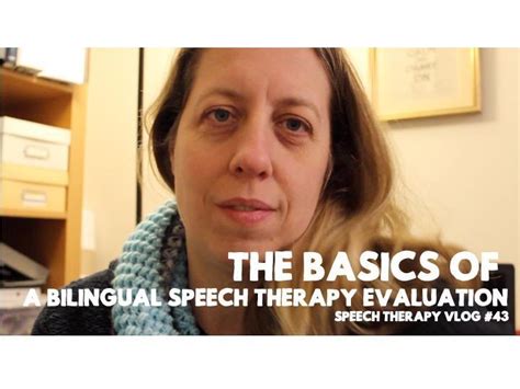 The Basics Of A Bilingual Speech Therapy Evaluation Speech Is Beautiful