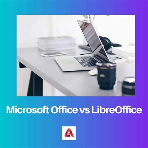 Microsoft Office Vs Libreoffice Difference And Comparison