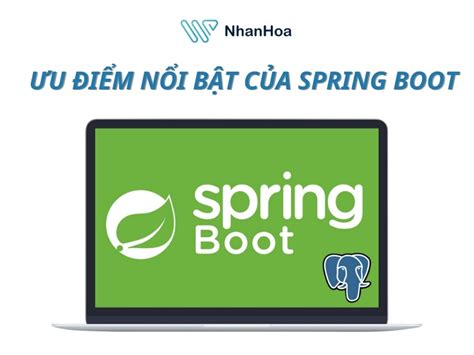 Java Spring Boot là gì Ưu điểm nổi bật của Spring Framework