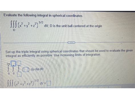 solved evaluate the following integral in spherical coordinates ∭d x
