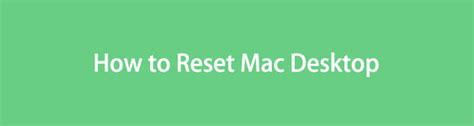 Leading Modes On How To Reset Mac Desktop Comfortably