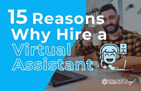 15 Reasons Why Hire A Virtual Assistant Stealth Agents