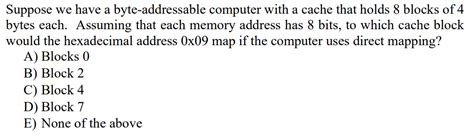 Solved Suppose We Have A Byte Addressable Computer With A Chegg