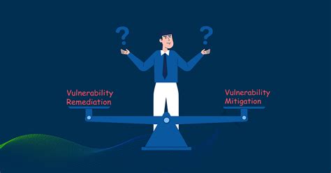 Distinguishing Between Vulnerability Mitigation And Vulnerability Remediation Understanding The