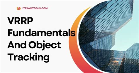 Vrrp Fundamentals And Object Tracking Itexamtools