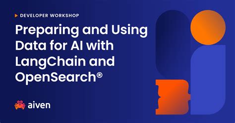 Workshop Preparing And Using Data For Ai With Langchain And Opensearch®